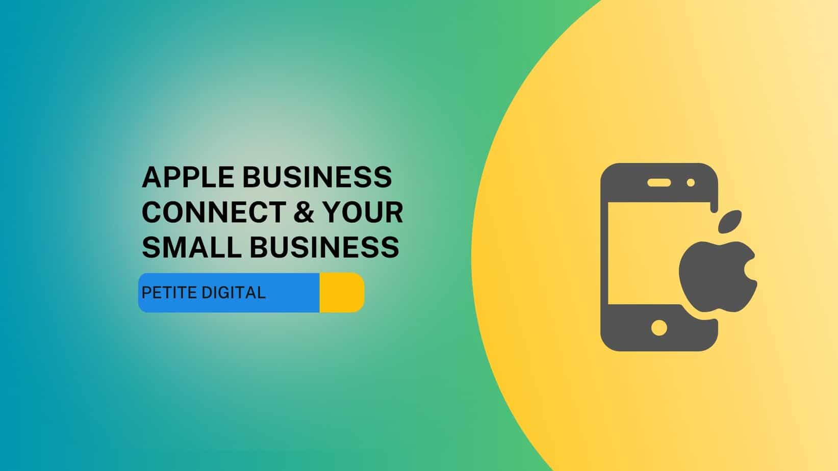 Apple Business Connect and Your Small Business | Petite Digital